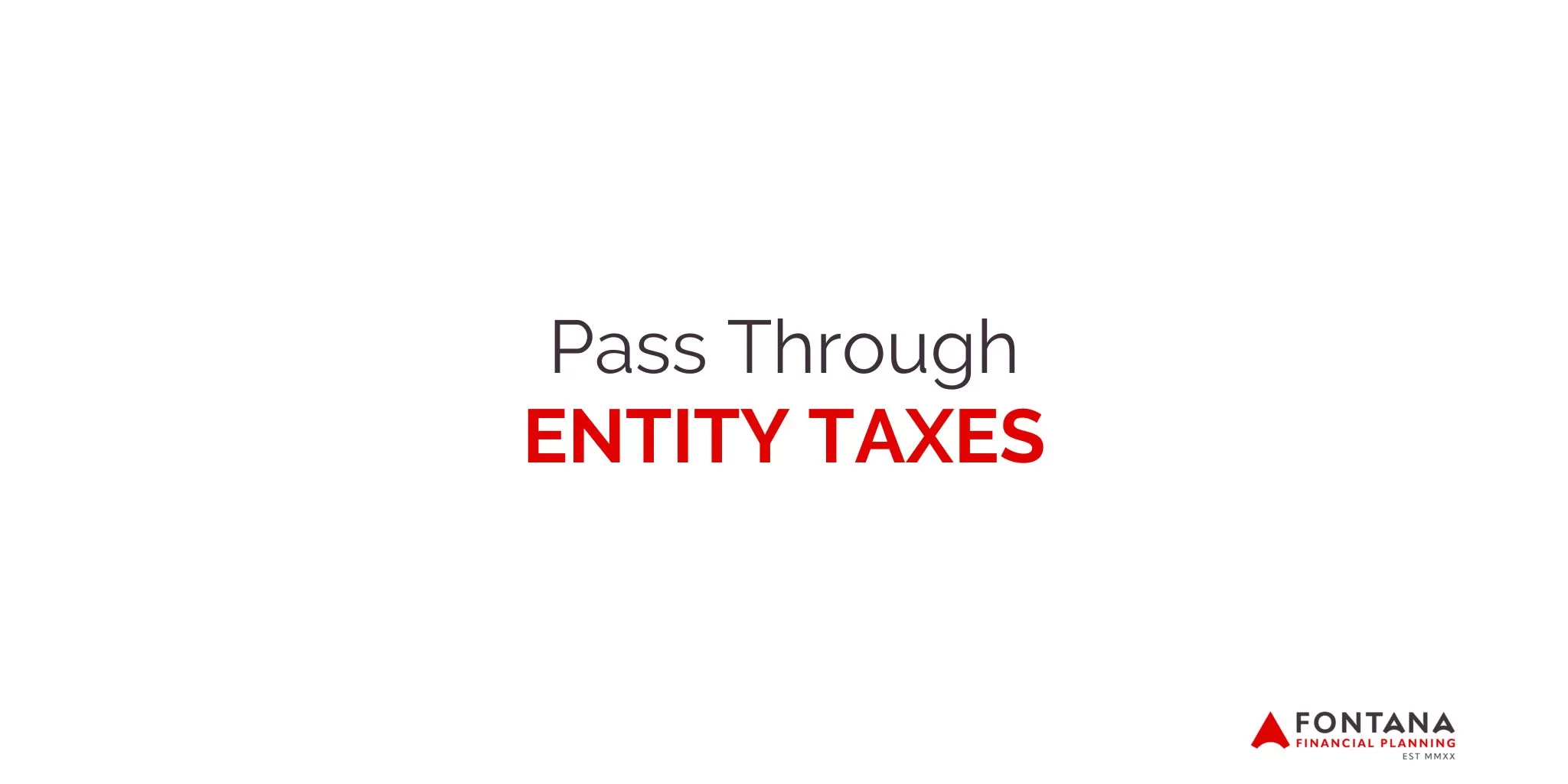 Pass Through Entity Taxes - Fontana Financial Planning